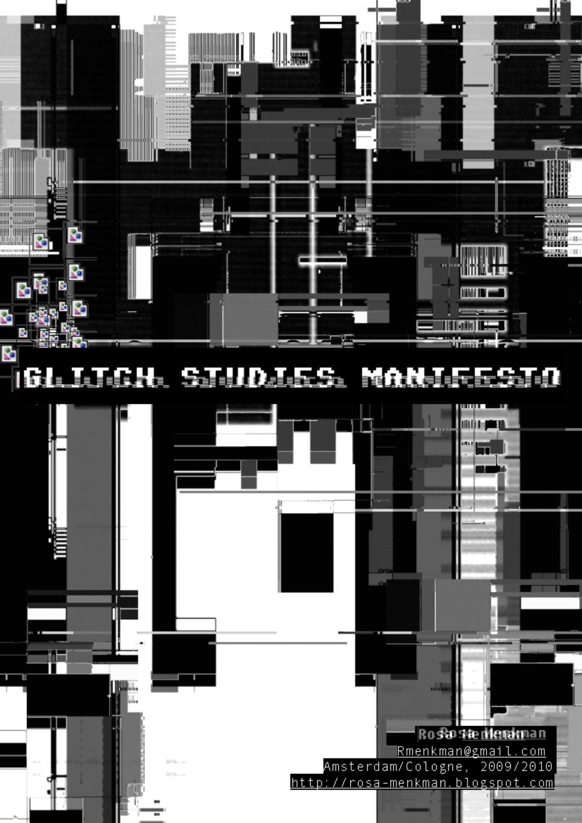 2010 Original Rosa-Menkman-Glitch-Studies-Manifesto - Rmenkman@gmail. Amsterdam/Cologne, 2009 ...