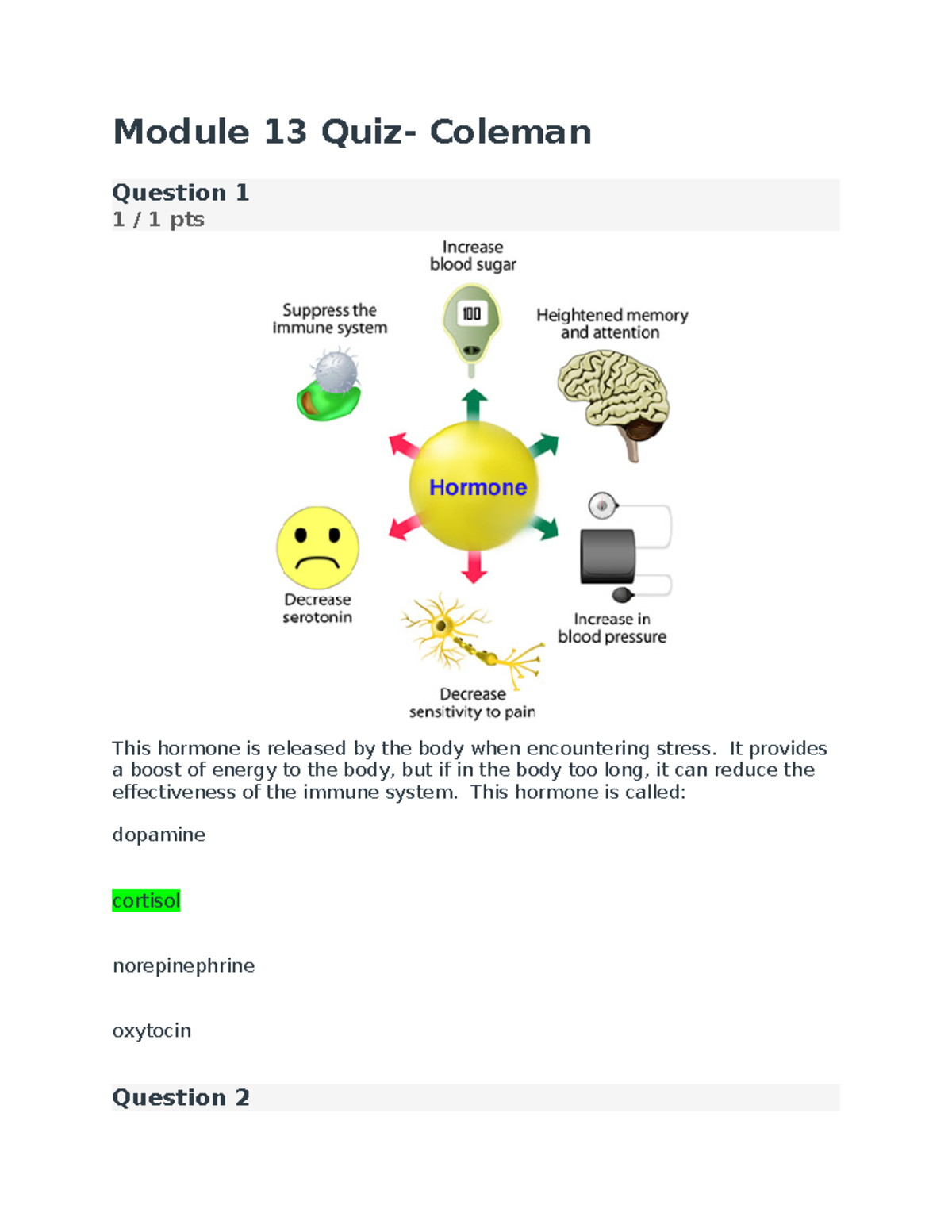 Module 13 Quiz - Quiz 20 questions - Module 13 Quiz- Coleman Question 1 1 / 1 pts This hormone ...