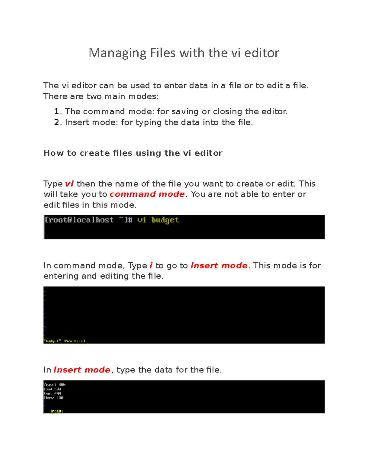 Managing Files with the vi editor - There are two main modes: 1 command ...
