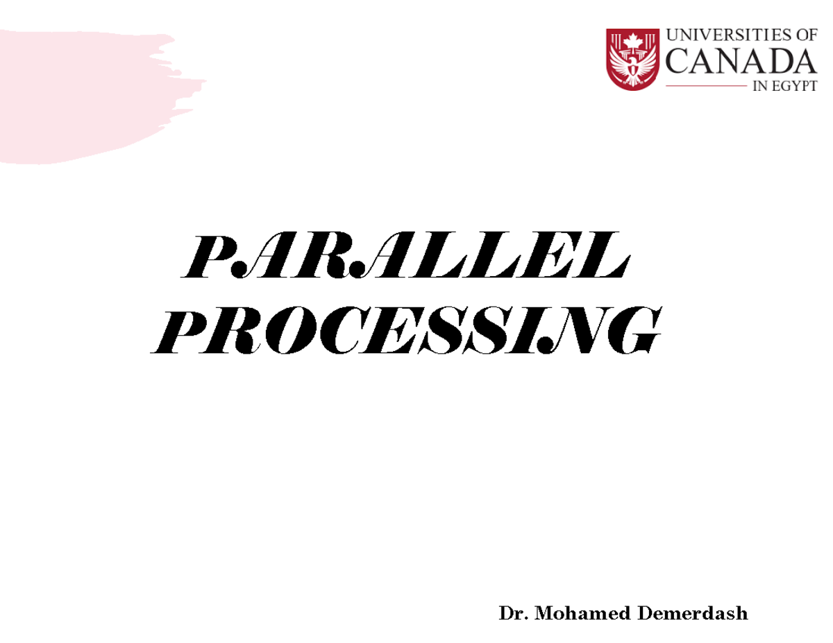 Parralel-demro-001 - parallel - PARALLEL PROCESSING Dr. Mohamed Demerdash QUIZ What are 3 - Studocu