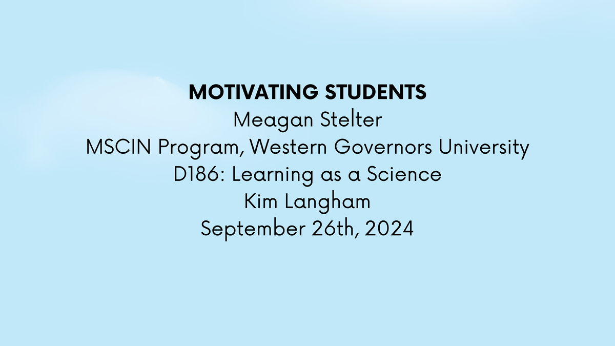 D186 - Task 2 - Passed - MOTIVATING STUDENTS Meagan Stelter MSCIN ...
