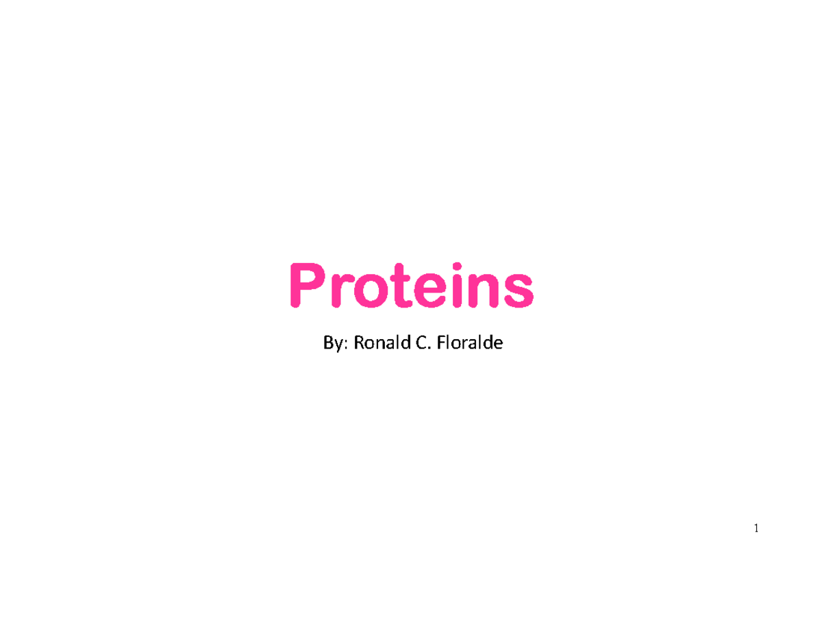 Proteins Biochemistry Lecture notes - Proteins By: Ronald C. Floralde ...