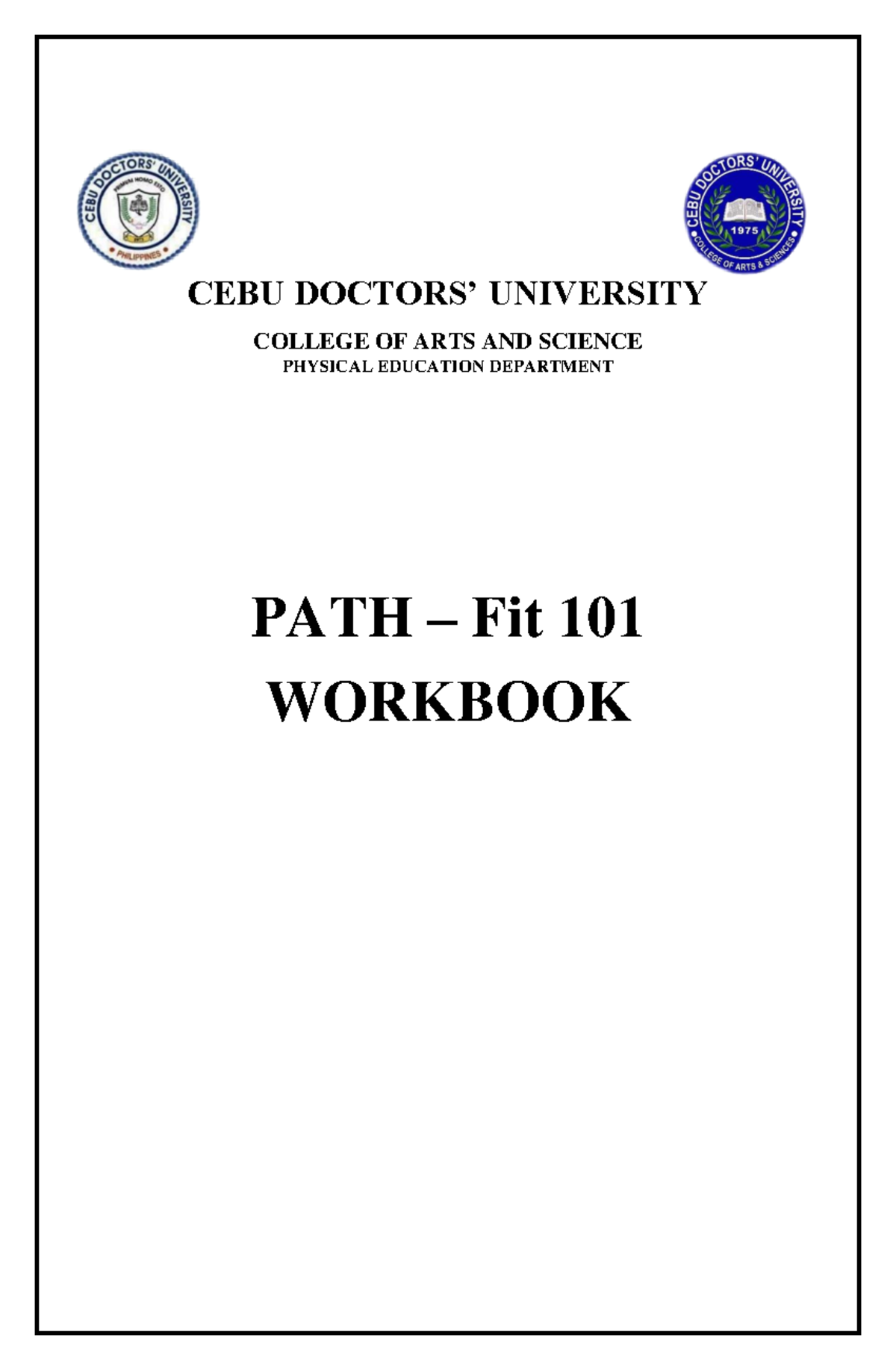 CORE- Training-PE-101-WORK-BOOK - CEBU DOCTORS’ UNIVERSITY COLLEGE OF ARTS AND SCIENCE PHYSICAL ...