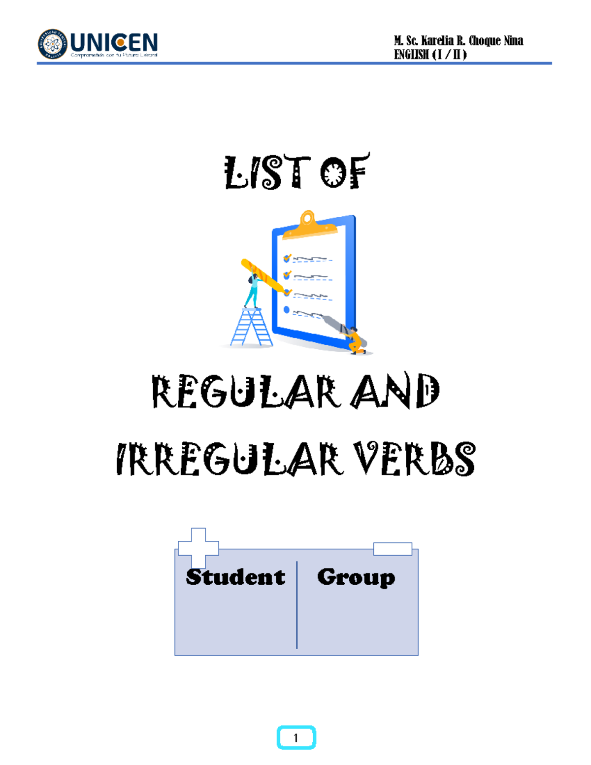 0 List of Regular and Irregular Verbs - M. Sc. Karelia R. Choque Nina ENGLISH ( I / II ) LIST OF ...