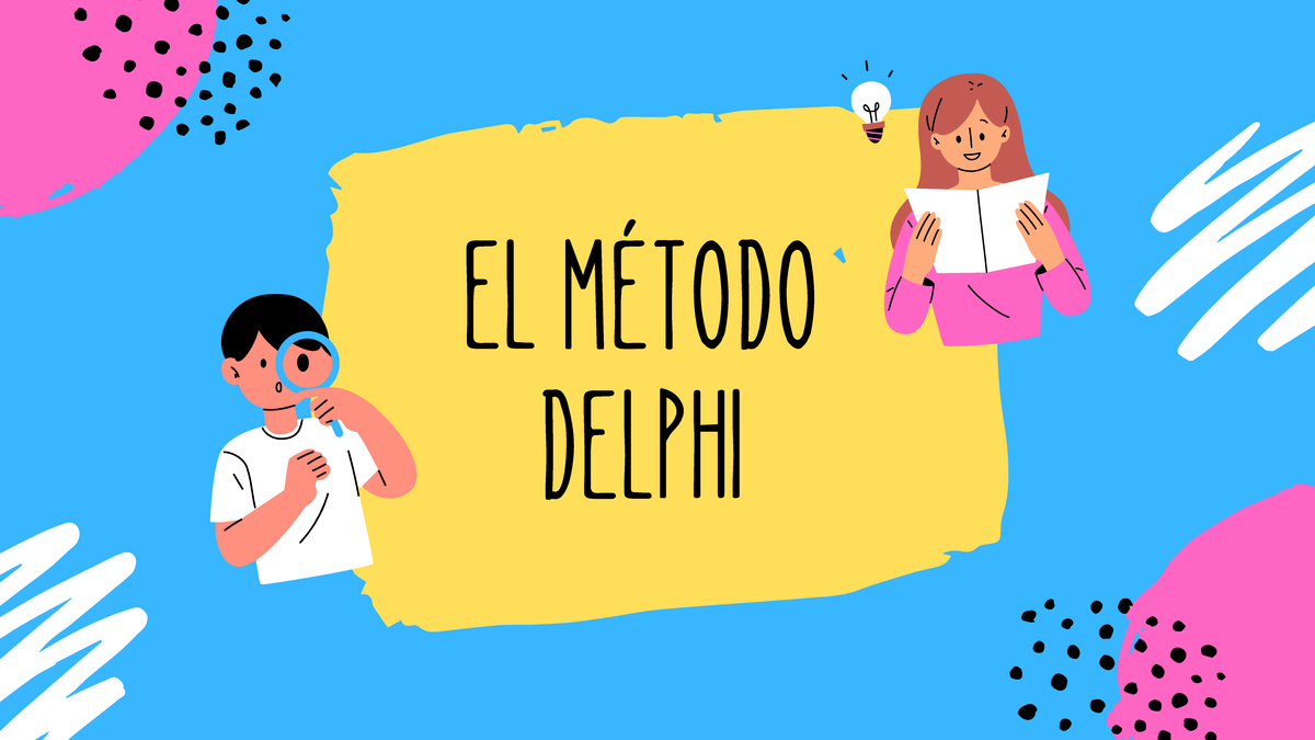 Metodo delphi - EL MÉTODO DELPHI INTEGRANTES: ####### C A M A C H O T O ...