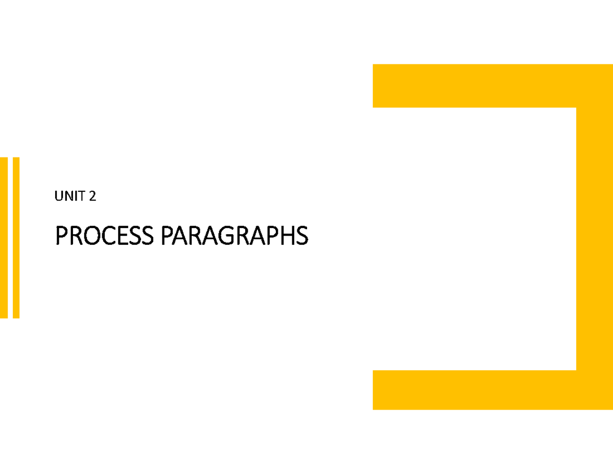 Unit 2 Process Paragraphs - PROCESS PARAGRAPHS UNIT 2 1. Process ...