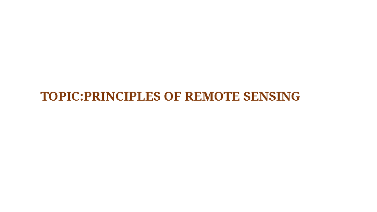 Principles of Remote sensing 1 - TOPIC:PRINCIPLES OF REMOTE SENSING ...