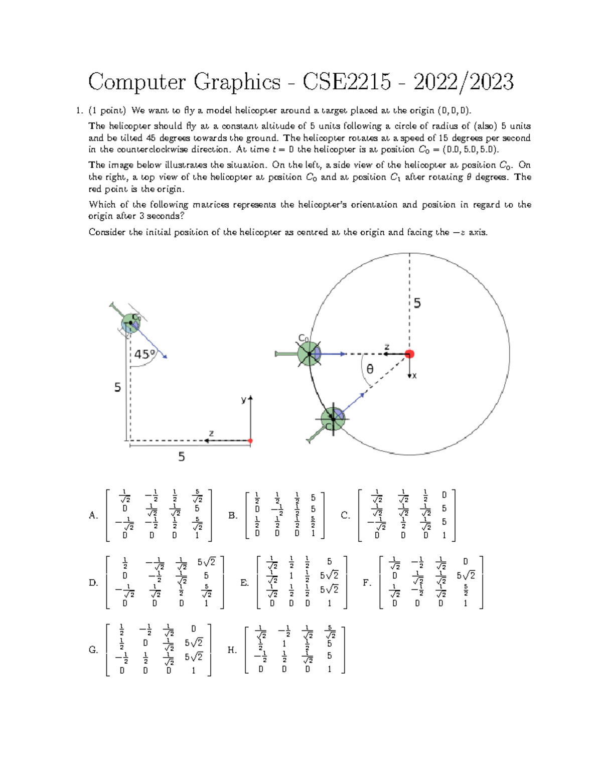 Practice exam 7 without answers - Computer Graphics - CSE2215 - 2022/ (1 point) We want to fly a ...