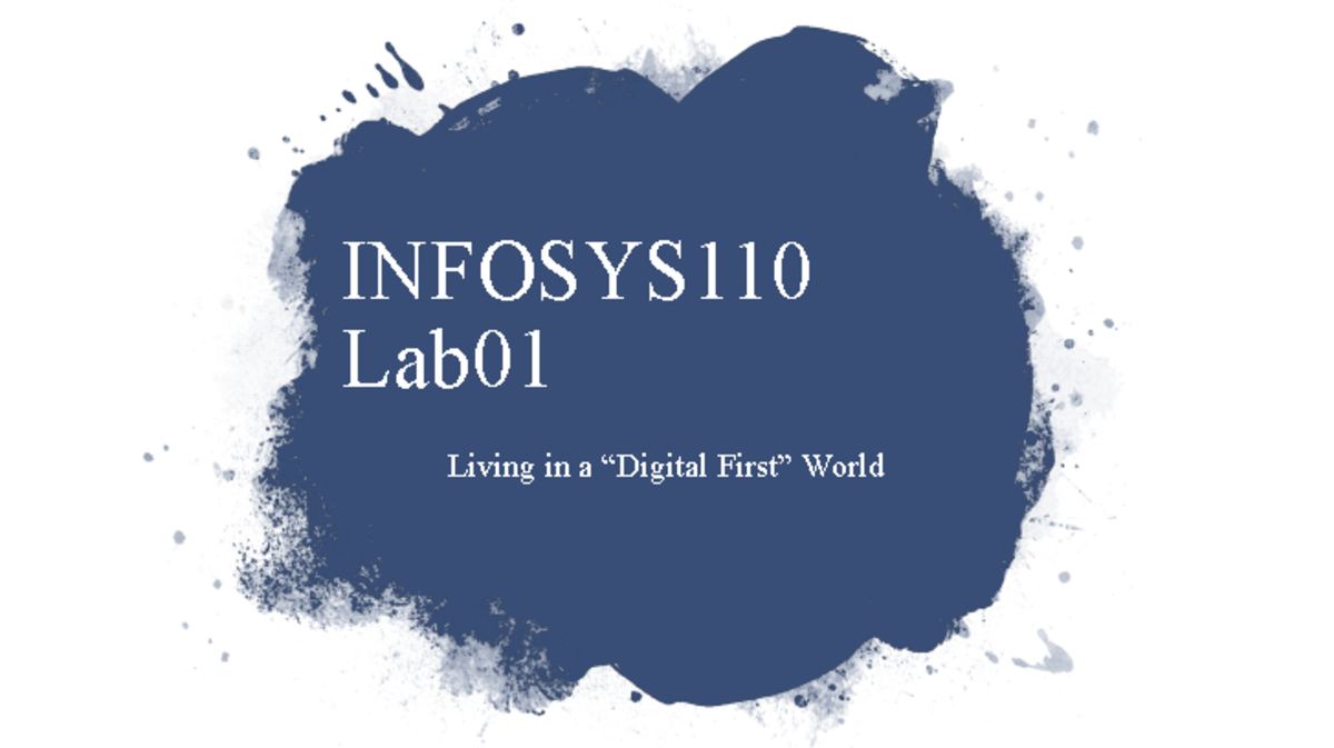Lab 1 Slides - lecture help prep - INFOSYS Lab Living in a “Digital ...
