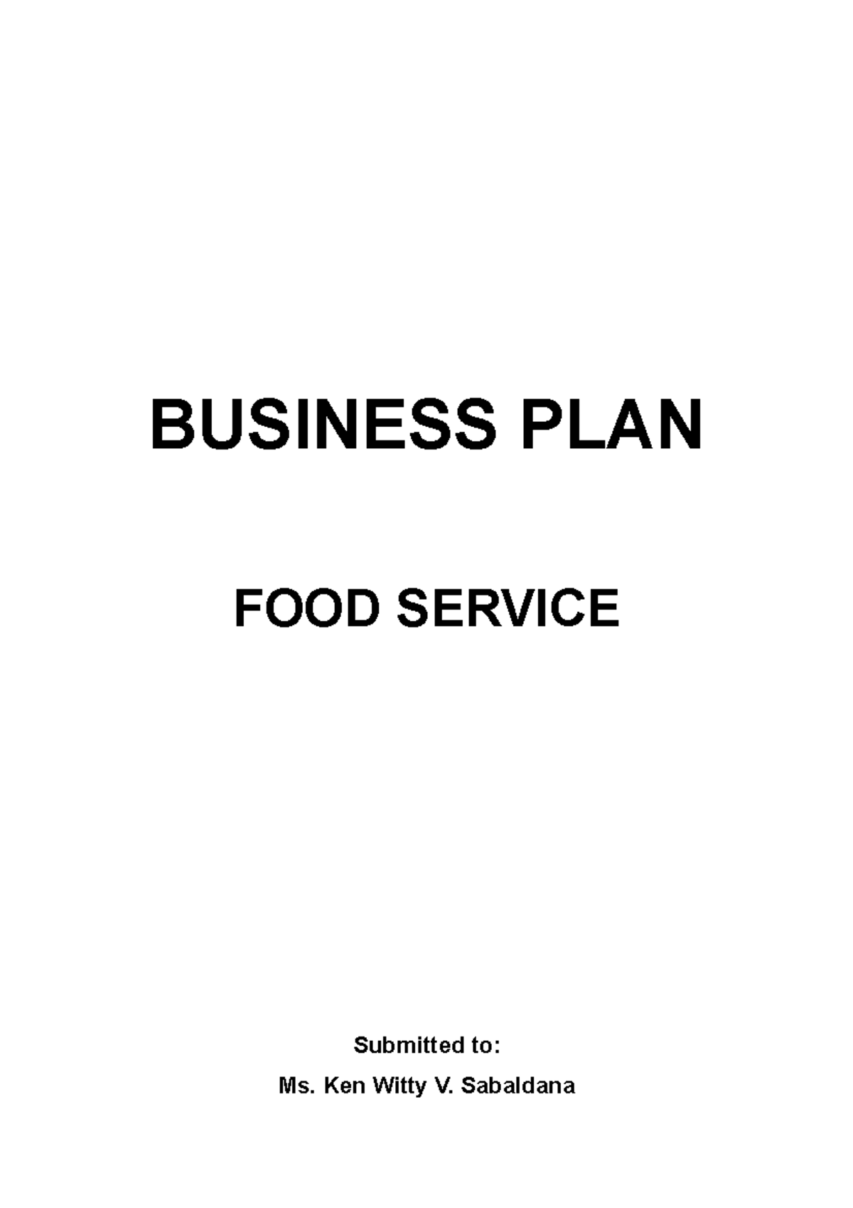 Teves - Business Plan - BUSINESS PLAN FOOD SERVICE Submitted to: Ms ...