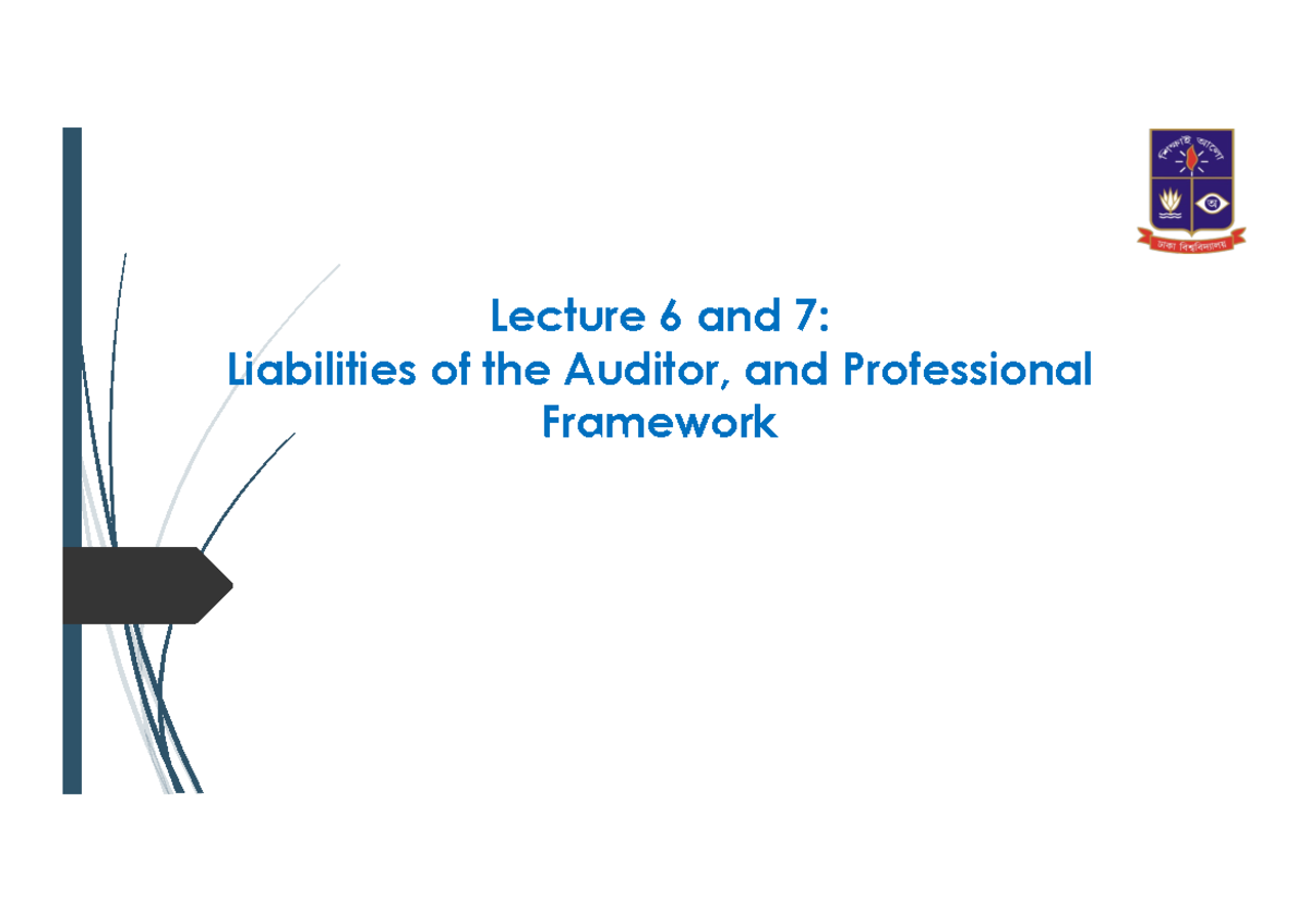 Lecture 6 Liabilities of the auditor-Audit Framework - Lecture 6 and 7: Liabilities of the ...