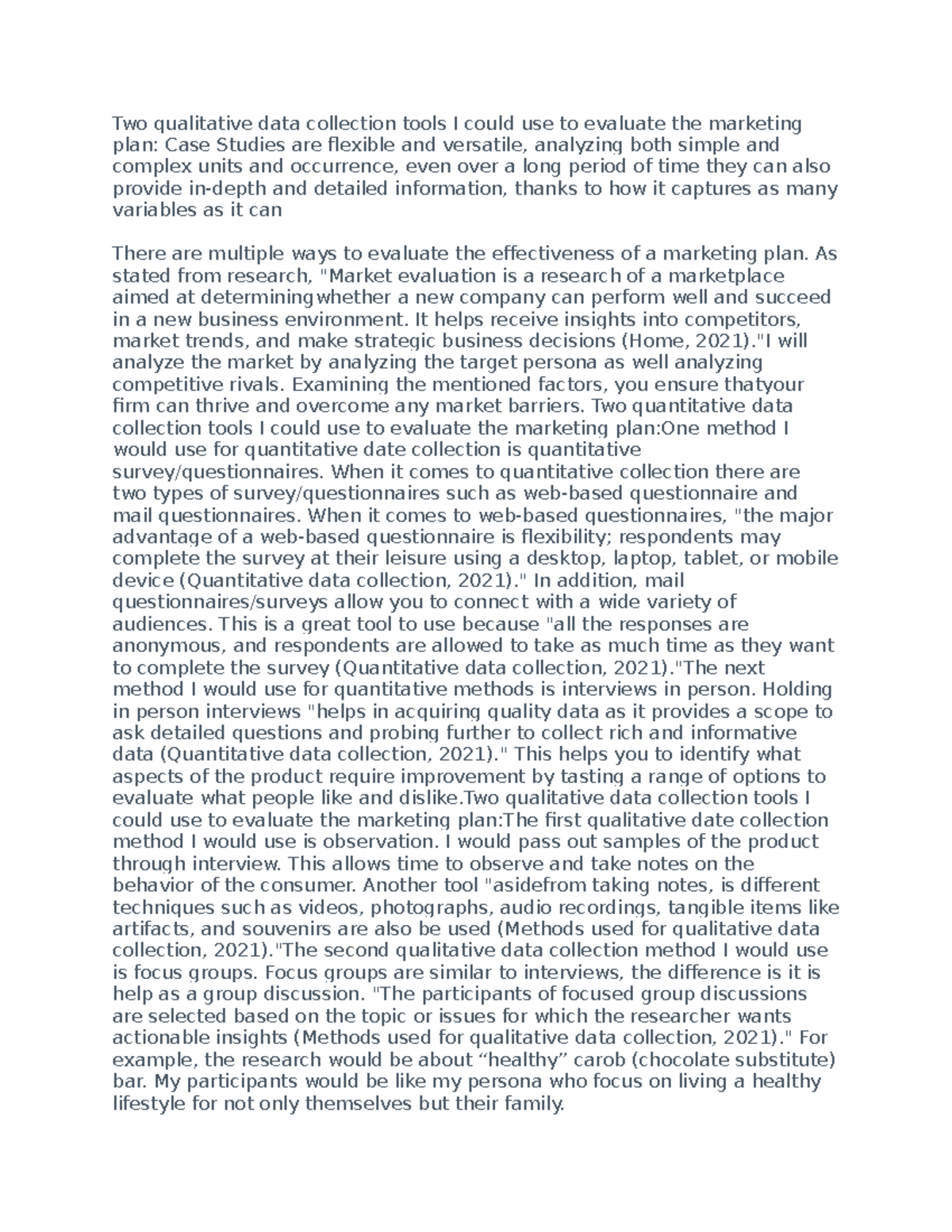 I would collect as much data that is pertinent to my target market as ...