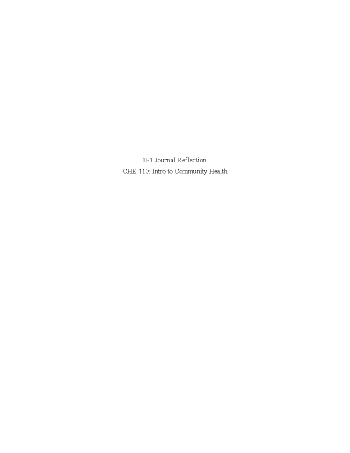 8 1 Journal - 8-1 Journal Reflection CHE-110: Intro to Community Health ...