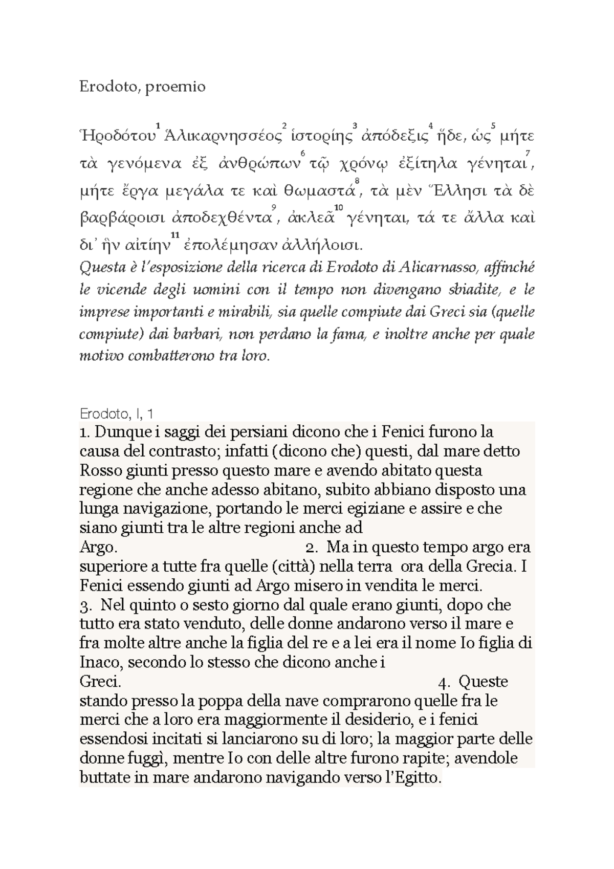 Erodoto proemio - Erodoto, proemio Ἡροδότου¹ Ἁλικαρνησσέος² ἱστορίης³ ...