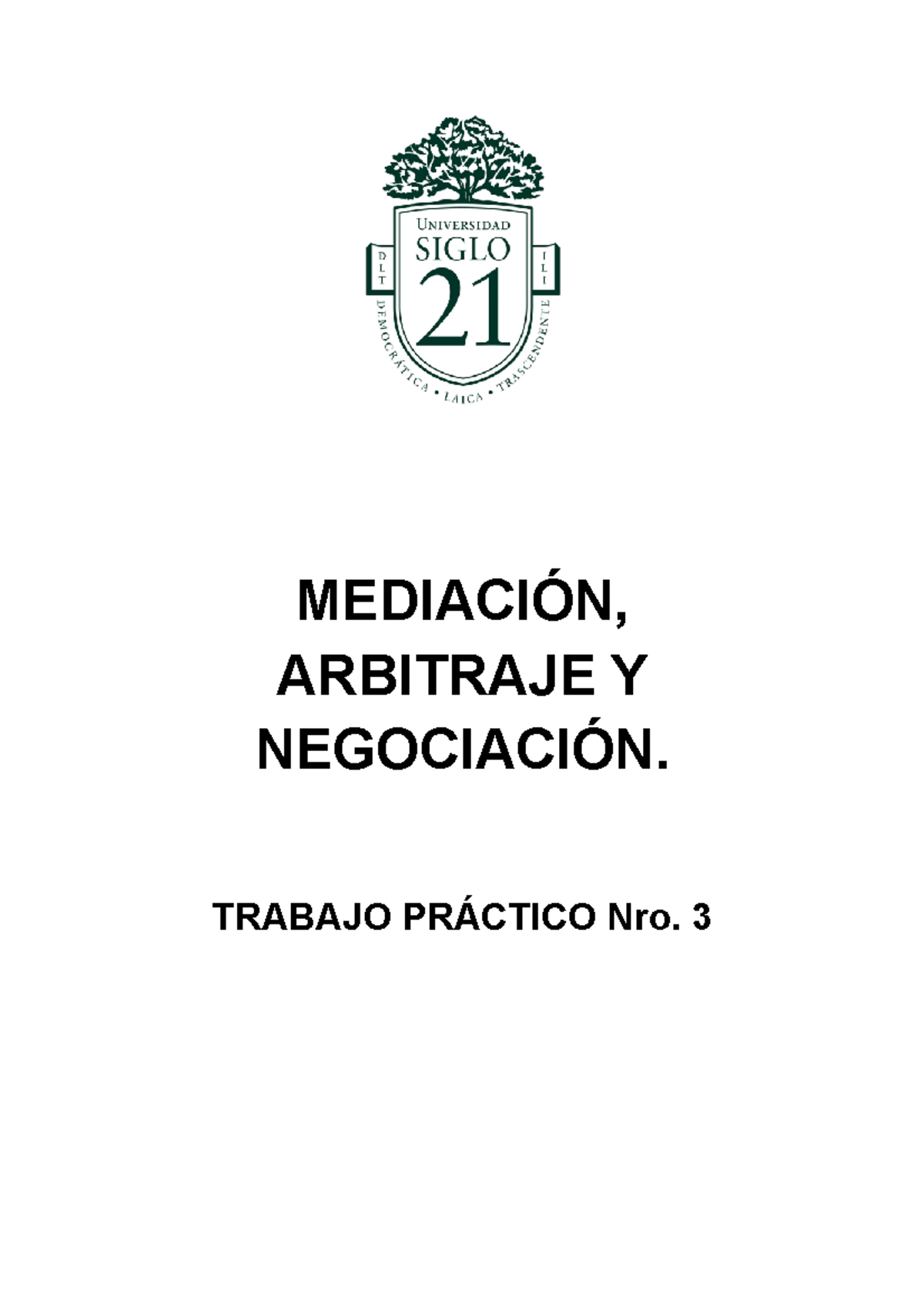TP3 Mediacion PARA Presentar - MEDIACIÓN, ARBITRAJE Y NEGOCIACIÓN. TRABAJO PRÁCTICO Nro. 3 a. En ...