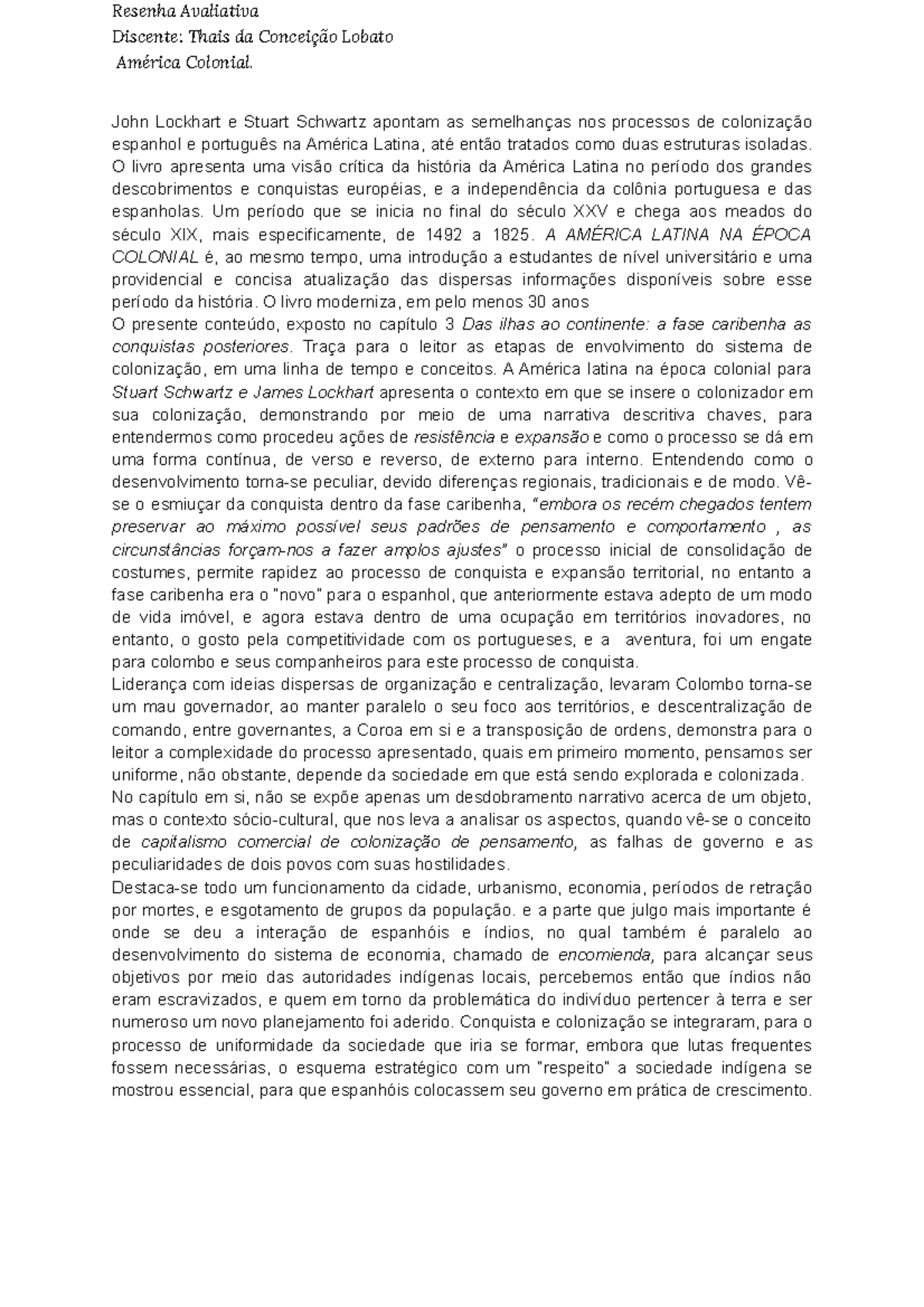 John Lockhart e Stuart Schwartz apontam as semelhanças nos processos de ...