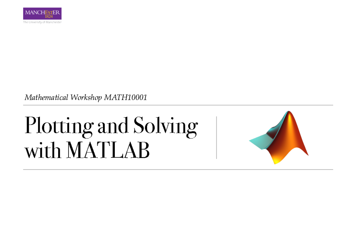 Week 3 Slides - Mathematical Workshop MATH Plotting and Solving with MATLAB MATLAB LaTeX Problem ...