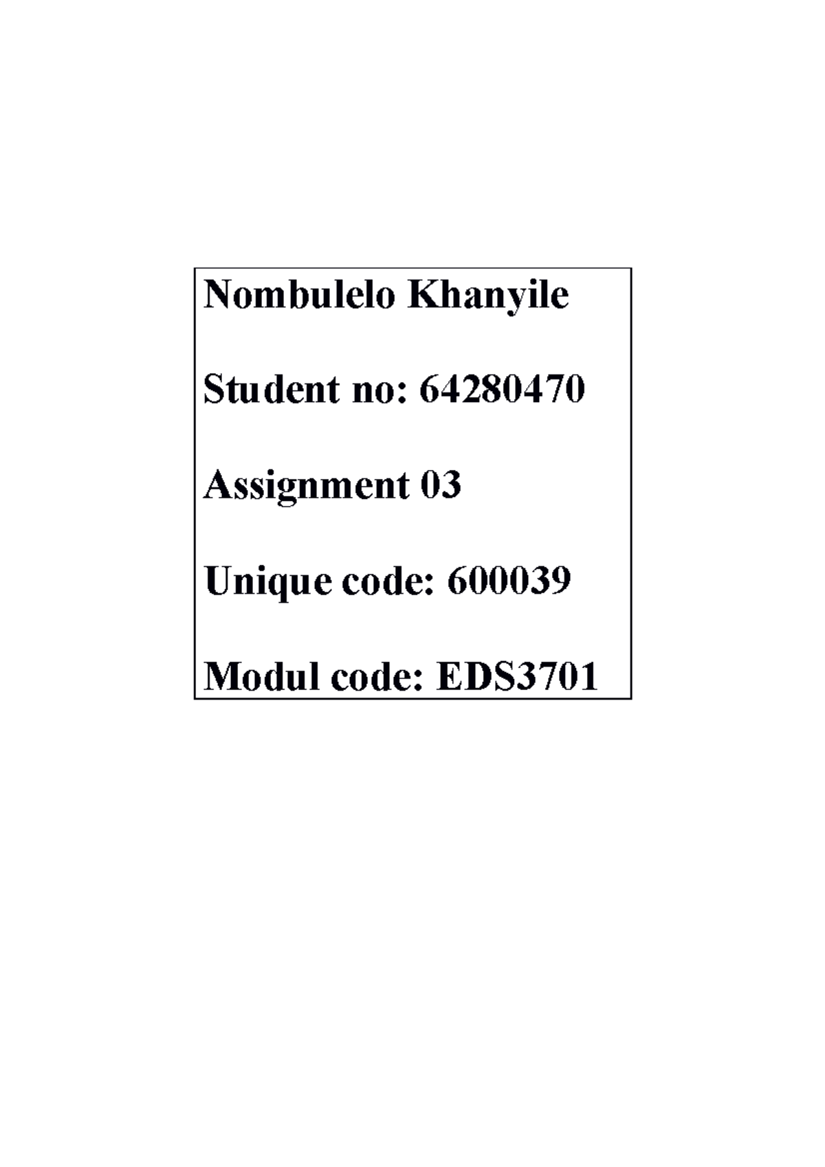 EDS3701 Assignment 03 - Nombulelo Khanyile Student no: Assignment Unique code: Modul code: EDS ...
