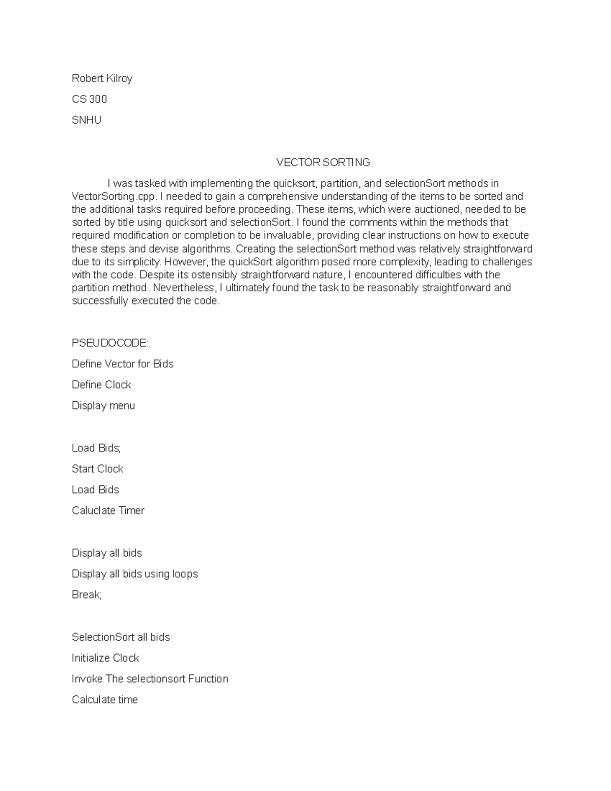 Kilroy Vector Sorting - Robert Kilroy CS 300 SNHU VECTOR SORTING I was tasked with implementing ...