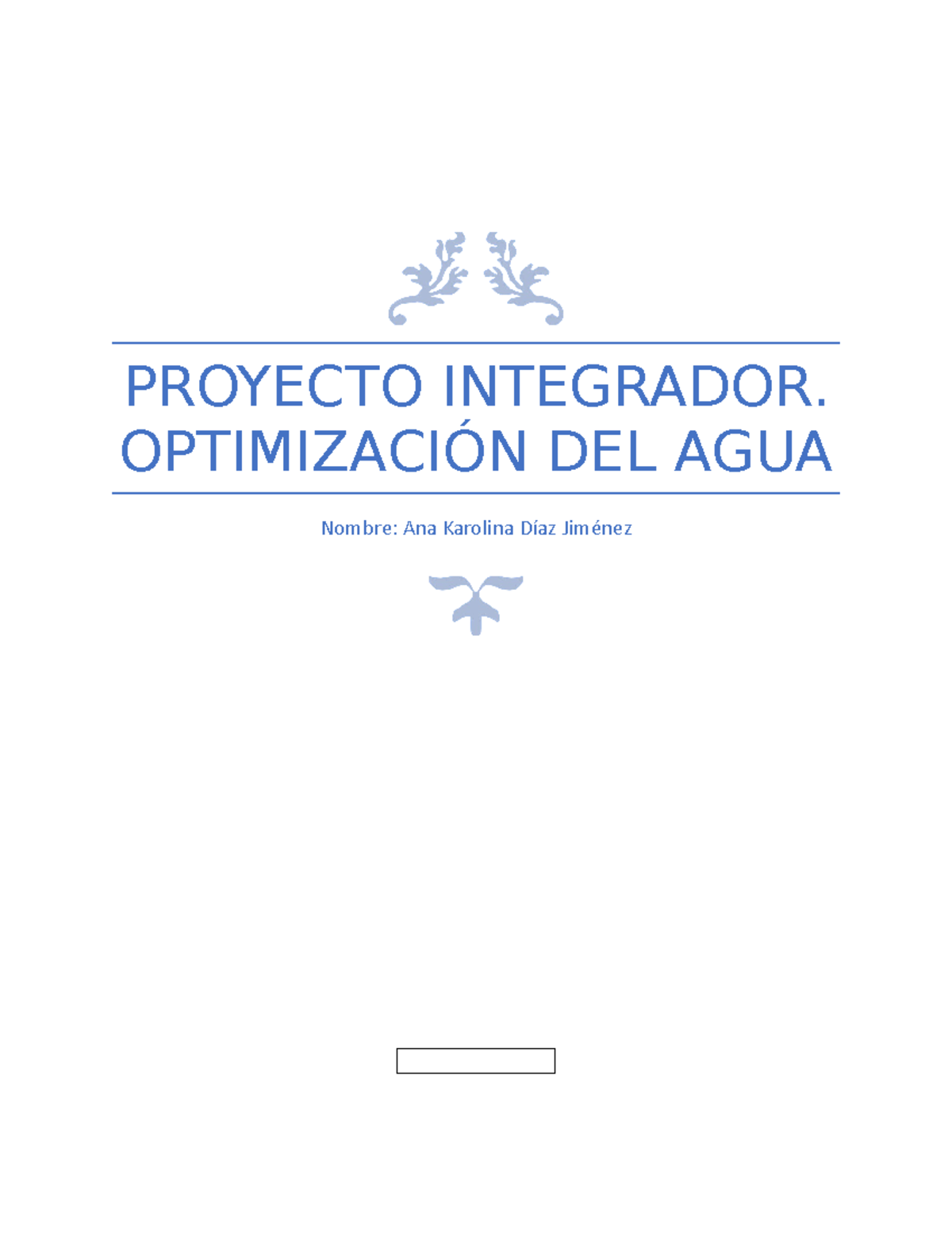Diazjimenez ANA M20S4PI - PROYECTO INTEGRADOR. OPTIMIZACIÓN DEL AGUA Nombre: Ana Karolina Díaz ...
