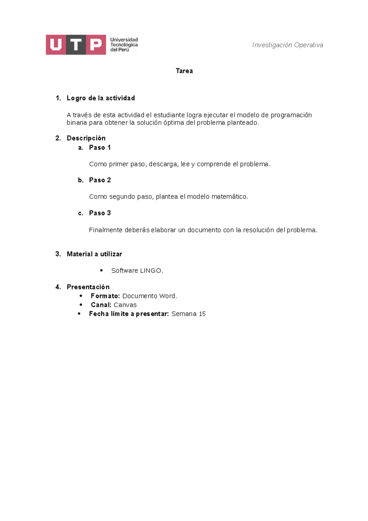 Semana 15 IO - Tarea 1. Logro de la actividad A través de esta actividad el estudiante logra ...