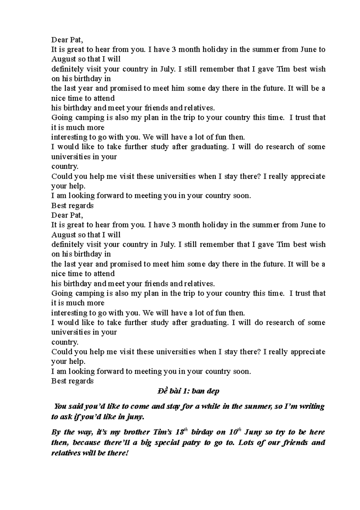 Dear Pat - tài liệu tiếng anh - Dear Pat, It is great to hear from you. I have 3 month holiday ...