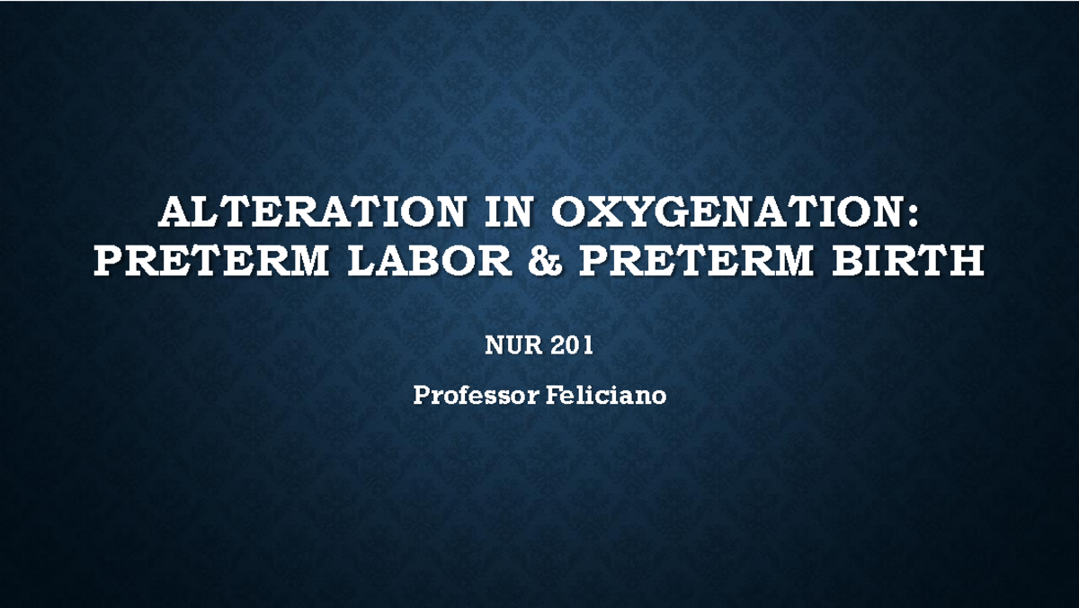 Preterm Labor & Preterm Birth copy - ALTERATION IN OXYGENATION: PRETERM ...