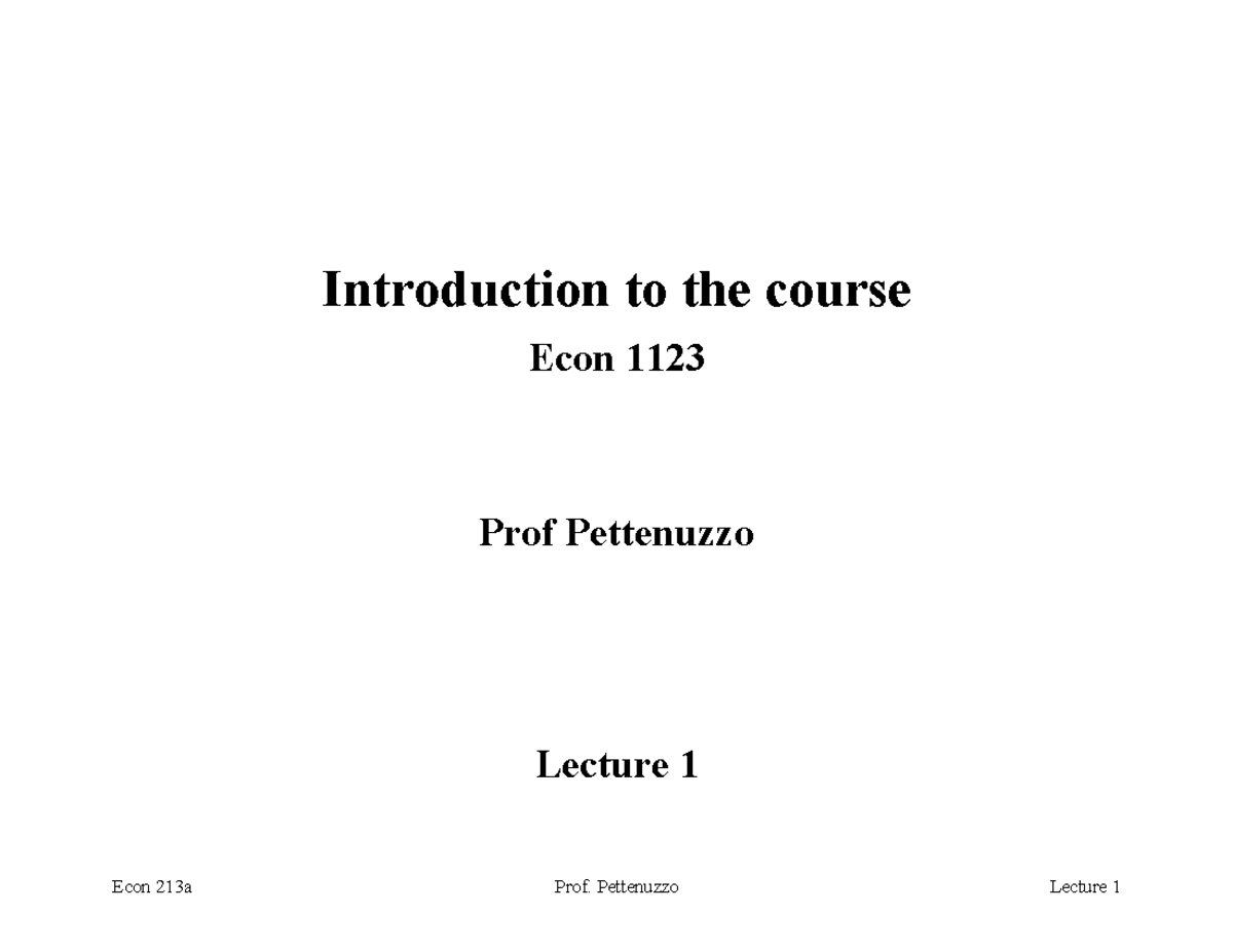 Lecture 01 - Introduction to the course Econ 1123 Prof Pettenuzzo Lecture 1 About me Associate ...