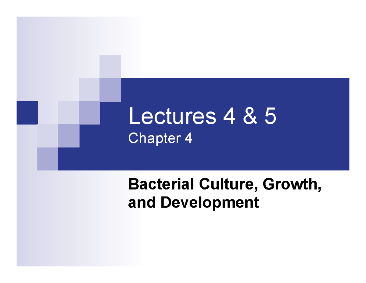 Lecture 4 and 5 final - Lectures 4 & 5 Chapter 4 Bacterial Culture ...