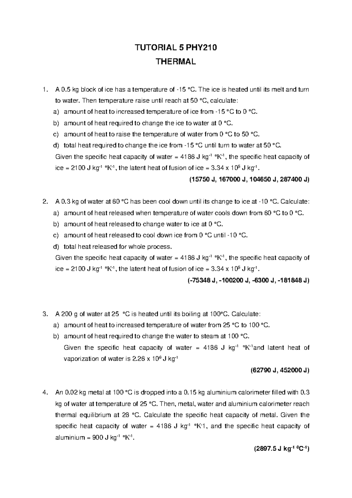 Tutorial chapter 5 phy210 - TUTORIAL 5 PHY THERMAL A 0 kg block of ice has a temperature of - 15 ...