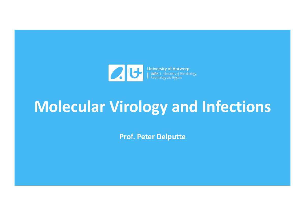 1 BMW Ma Mol Vir Intro - Molecular Virology and Infections Prof. Peter Delputte Lecturers Prof ...
