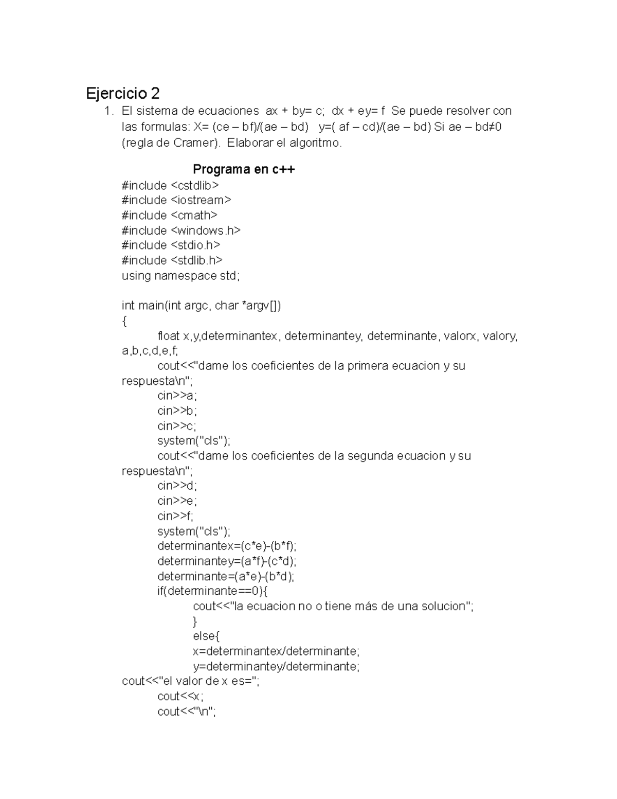 Ejercicio 2 - sistema de ecuaciones - Elaborar el algoritmo. Programa en c++ #include #include ...