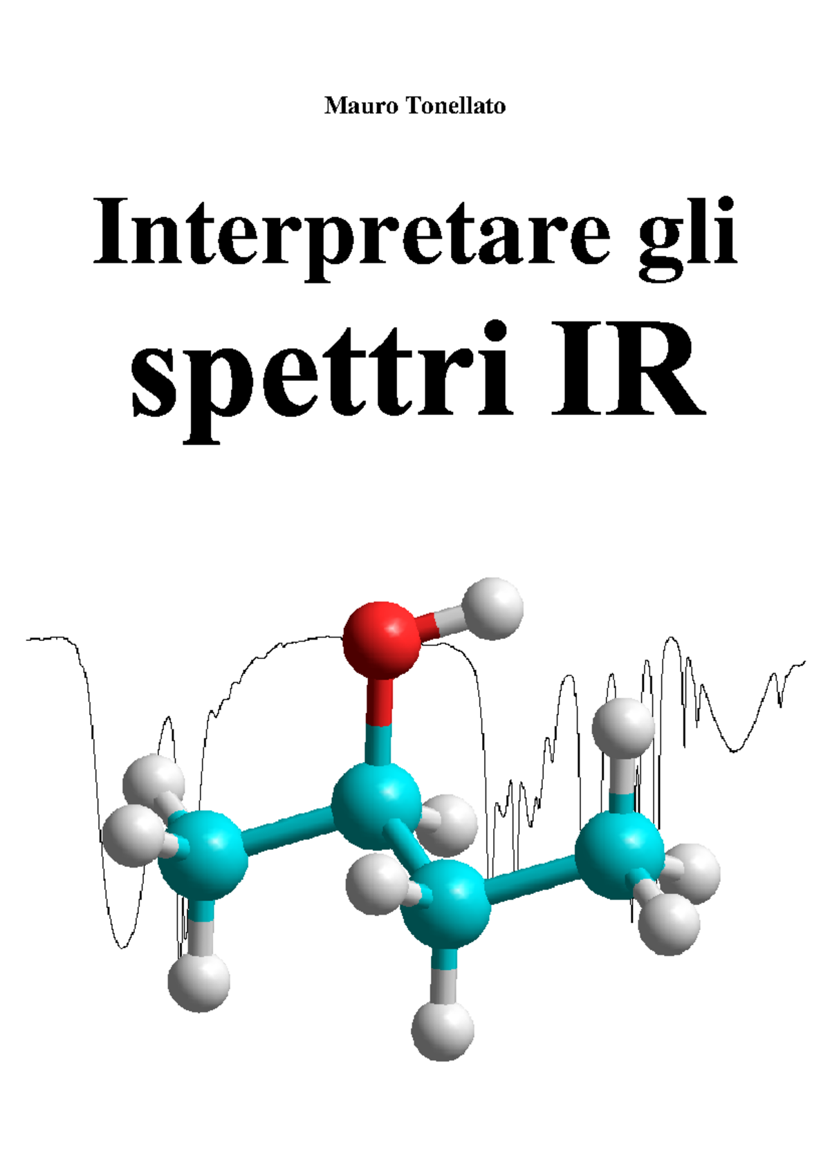 Interpretare gli spettri IR - Mauro Tonellato Interpretare gli Premessa ...