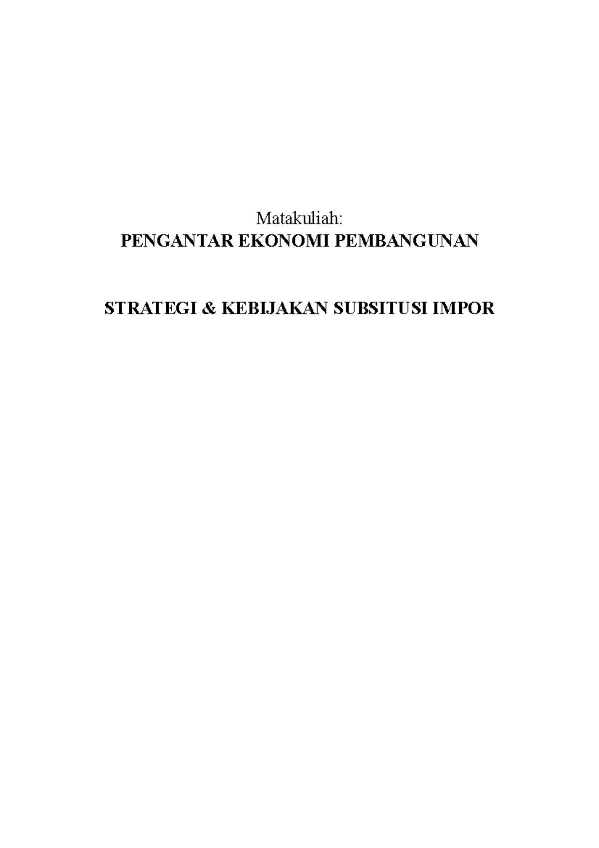 PEP 1 - PEP 1.docx - Matakuliah: PENGANTAR EKONOMI PEMBANGUNAN STRATEGI & KEBIJAKAN SUBSITUSI ...