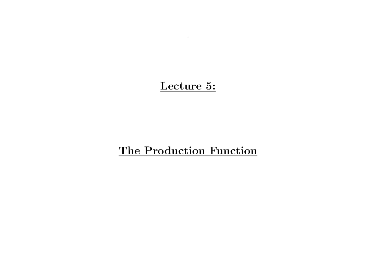 Production Function - FULL LECTURE NOTES AND EXAM NOTES AS WELL ...