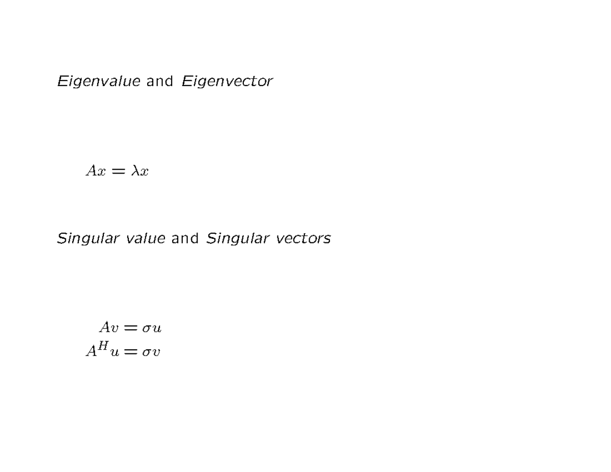 Eigsslides - basic info - Eigenvalue and Eigenvector Ax = λx Singular value and Singular vectors ...