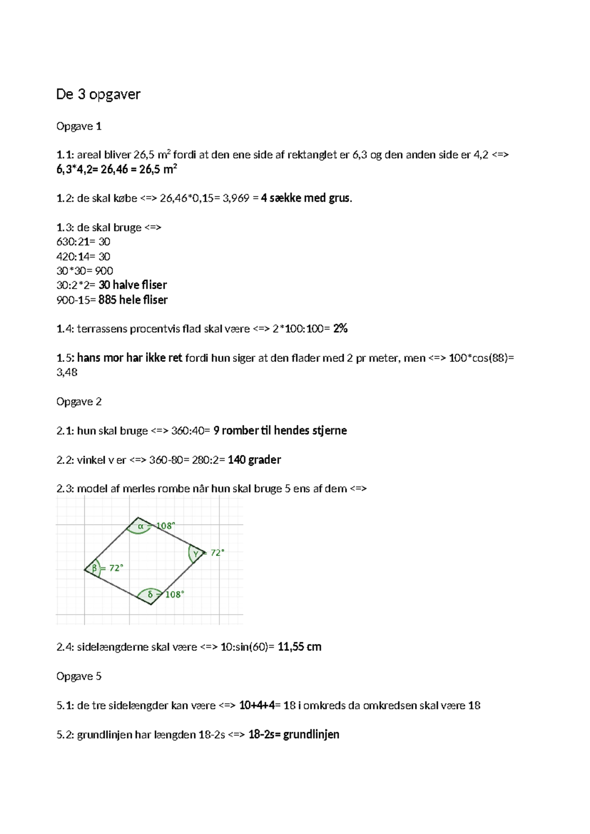 De 3 opgaver - De 3 opgaver Opgave 1 1: areal bliver 26,5 m 2 fordi at den ene side af ...