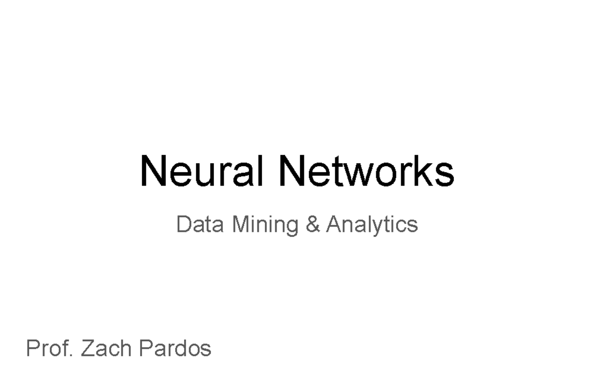 Dma 23 Lecture 4 Neural Networks Neural Networks Data Mining And Analytics Prof Zach Pardos 6019