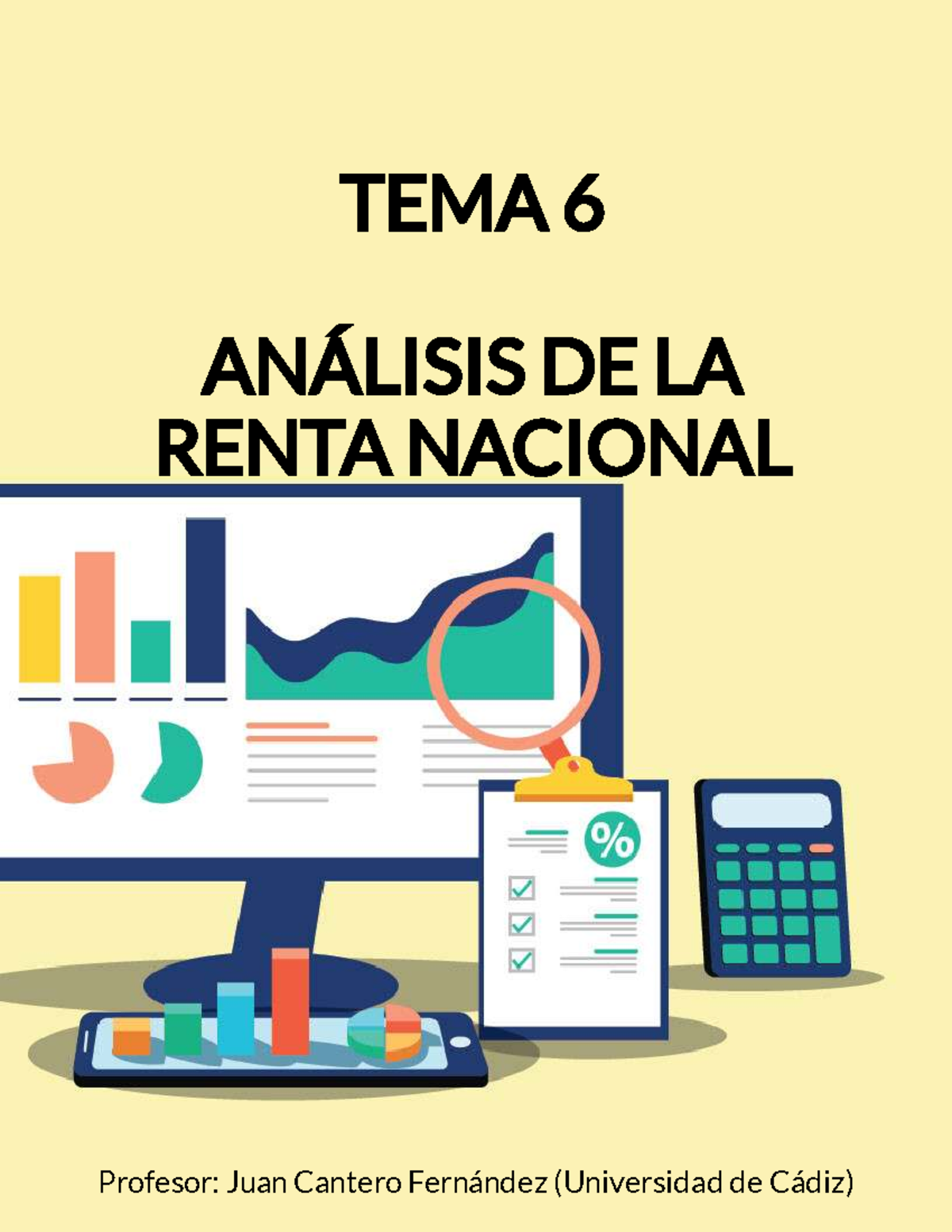 TEMA 6 Análisis de la Renta Nacional - ANÁLISIS DE LA RENTA NACIONAL Profesor: Juan Cantero ...