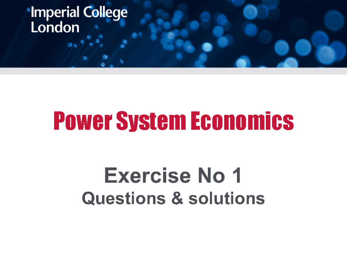 PSE Lec 2 Exercise 1 solutions 2023 - Power System Economics Exercise No 1 Questions & solutions ...