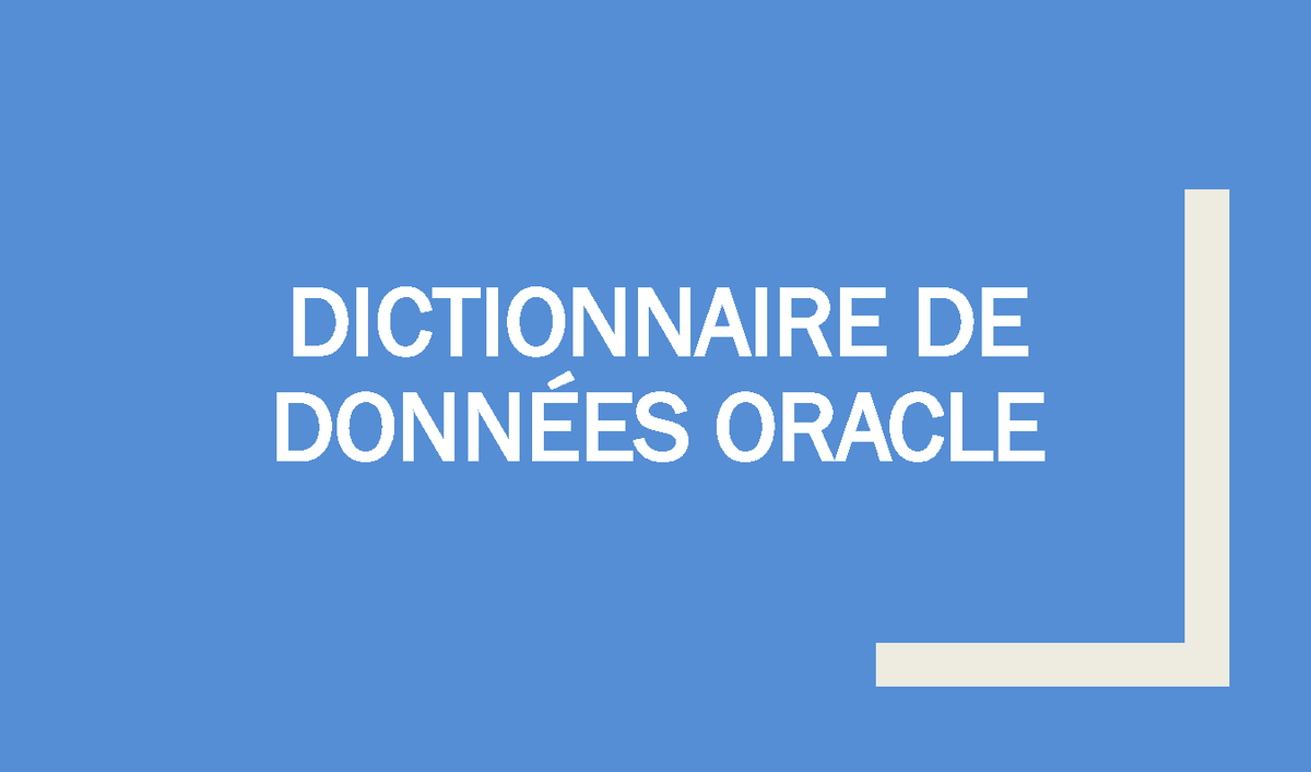 DD Transactions - Cours administration oracle - DICTIONNAIRE DE DONNÉES ...