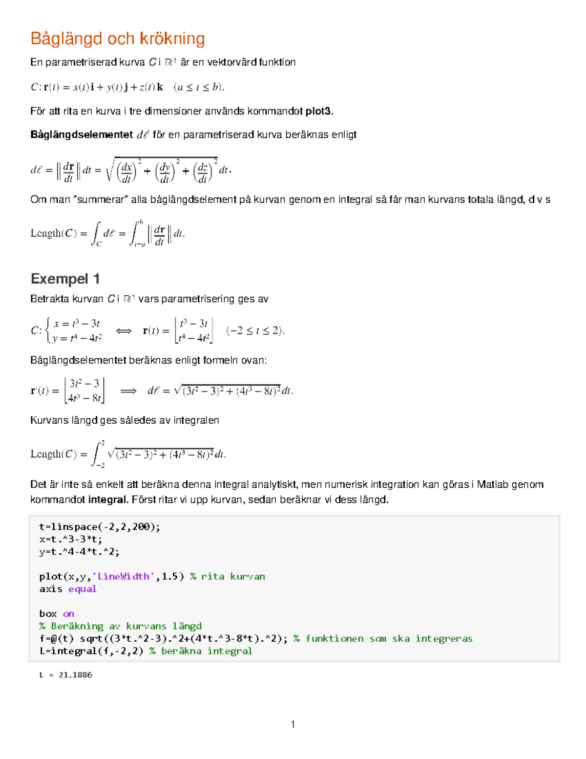 Matlab 5 - Mattlab hjälp - Båglängd och krökning En parametriserad kurva C i är en vektorvärd ...