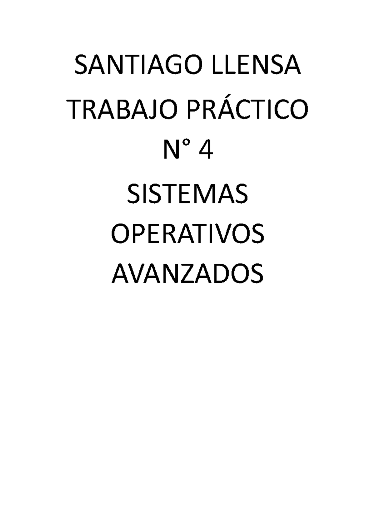 TP4 Sistemas Operativos Avanzados - SANTIAGO LLENSA TRABAJO PRÁCTICO N° 4 SISTEMAS OPERATIVOS ...