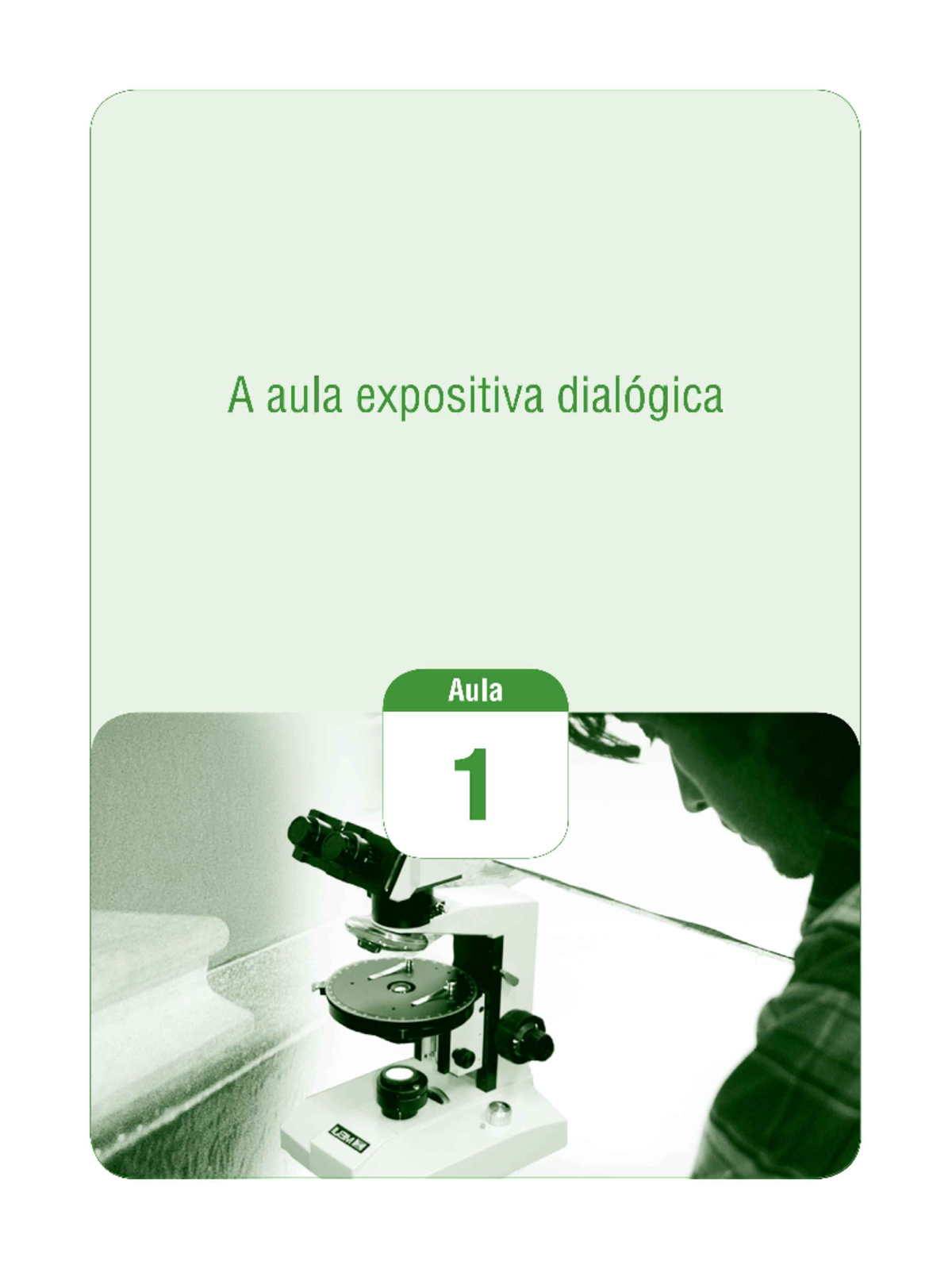 AULA 1- AULA Expositiva E DialóGICA - A aula expositiva dialógica Aula 1 A aula expositiva - Studocu