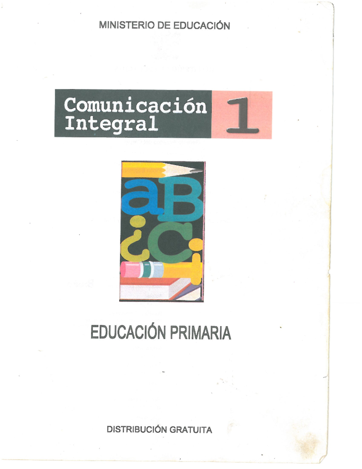 Libro Primer Grado - EXÁMEN - MINISTERIO DE EDUCACIÓN Comunicación Integral 1 aB EC EDUCACIÓN ...