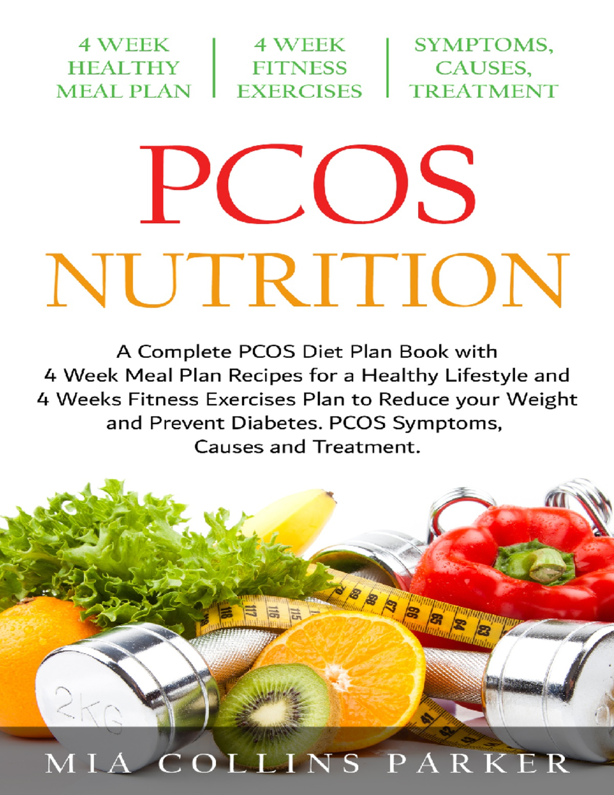PCOS Nutrition A Complete PCOS Diet Book with 4 Week Meal Plan and 4 ...