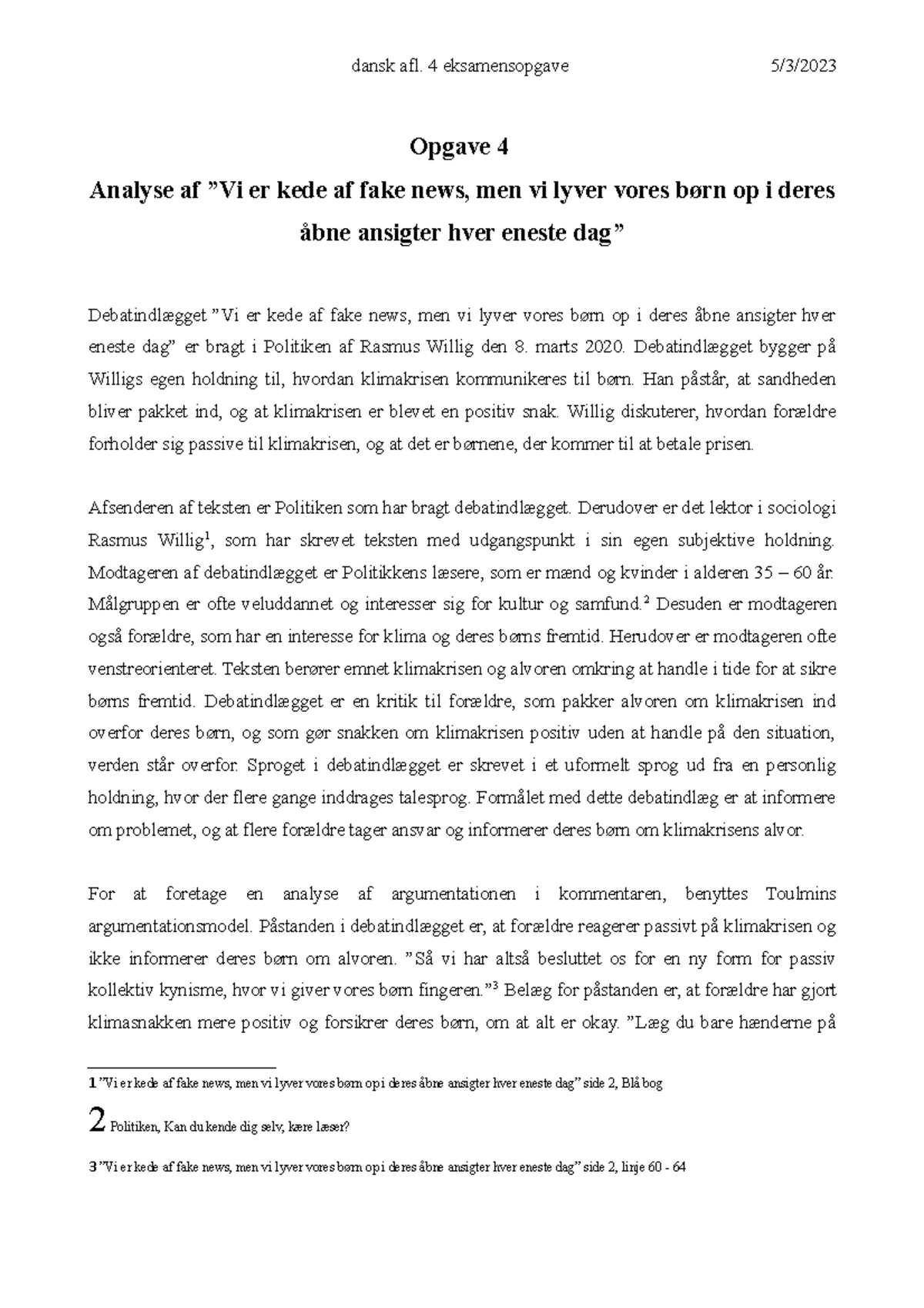 Eksamenssæt 20. maj 2021 Opgave 4 - Opgave 4 Analyse af ”Vi er kede af fake news, men vi lyver ...