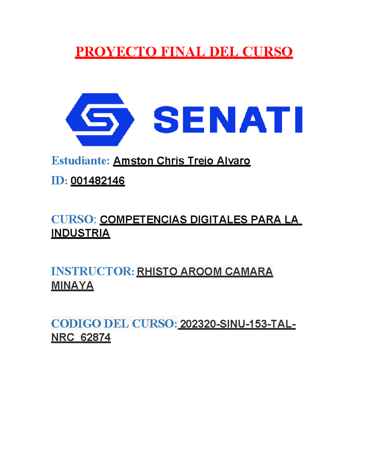 Proyecto Final DEL Curso - PROYECTO FINAL DEL CURSO Estudiante: Amston Chris Trejo Alvaro ID ...