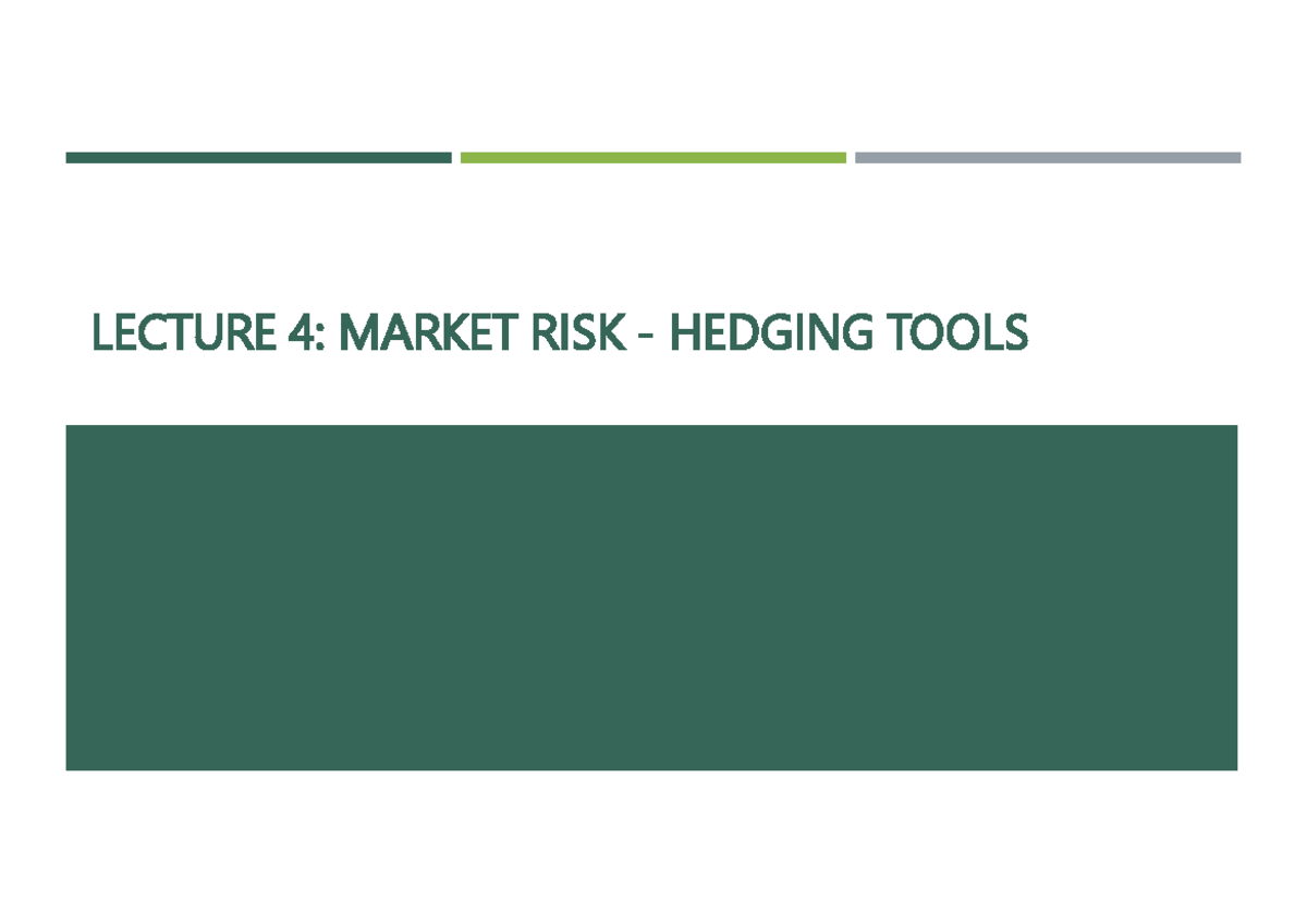 Lecture 4 - Risk Management - LECTURE 4: MARKET RISK - HEDGING TOOLS DERIVATIVES FUTURES HEDGING ...