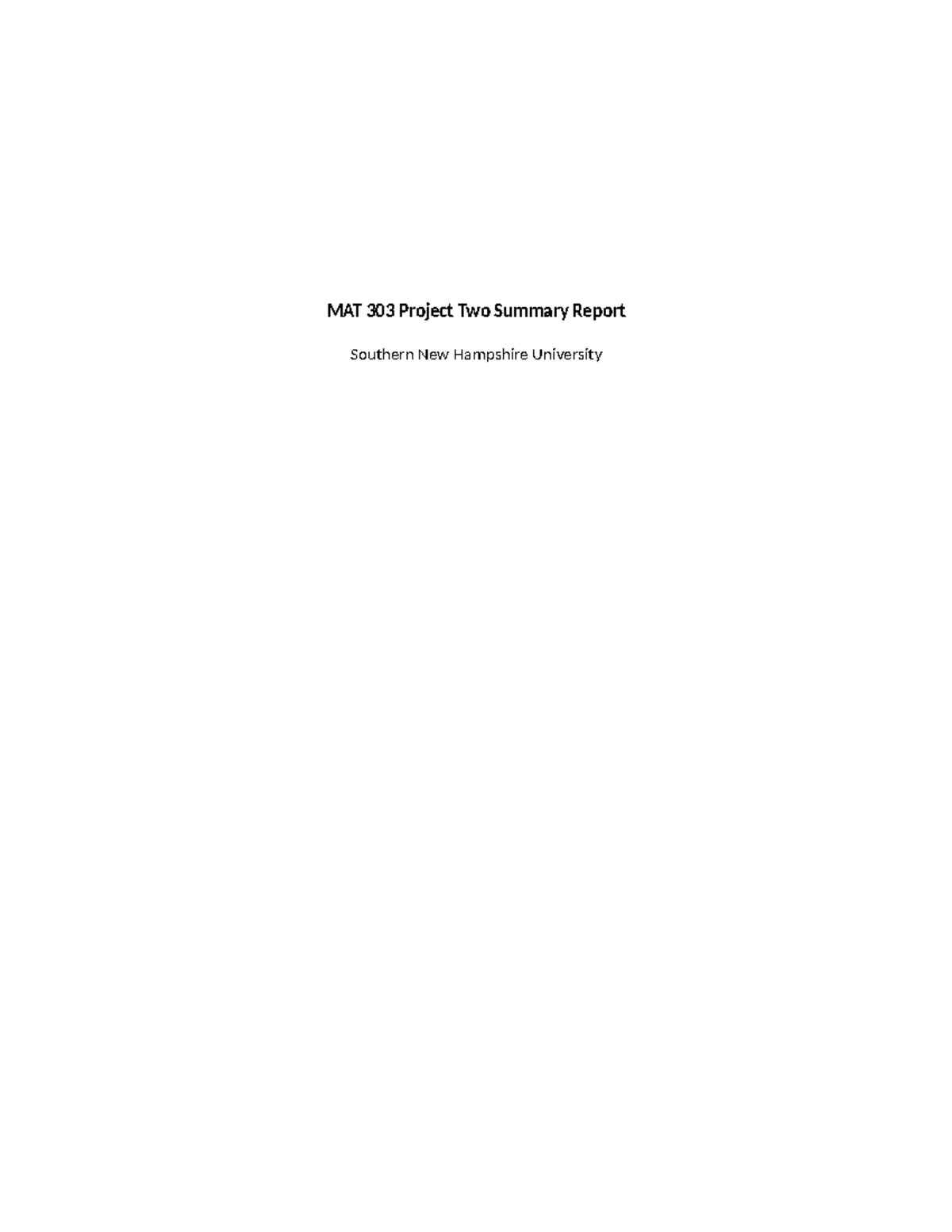 MAT 303 Project Two Summary Report - MAT 303 Project Two Summary Report Southern New Hampshire ...
